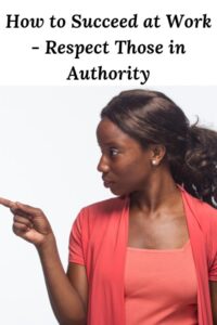 How to Succeed at Work - Respect Those in Authority