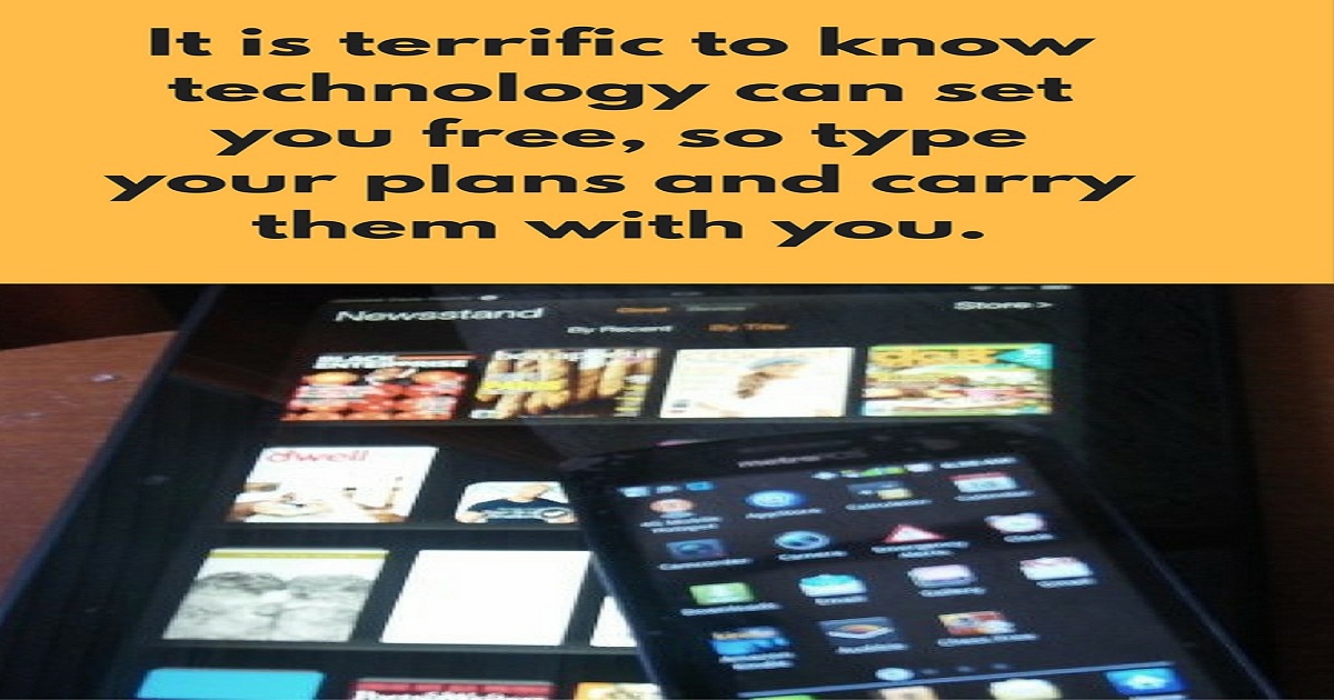 Technology Can Set You Free–Write Your Plans and Carry Them