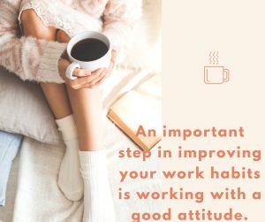 How to Improve Your Work Habits • Janeane's World: Published By James ...