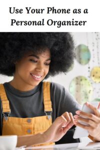 Technology Tip - Use Your Phone as a Personal Organizer