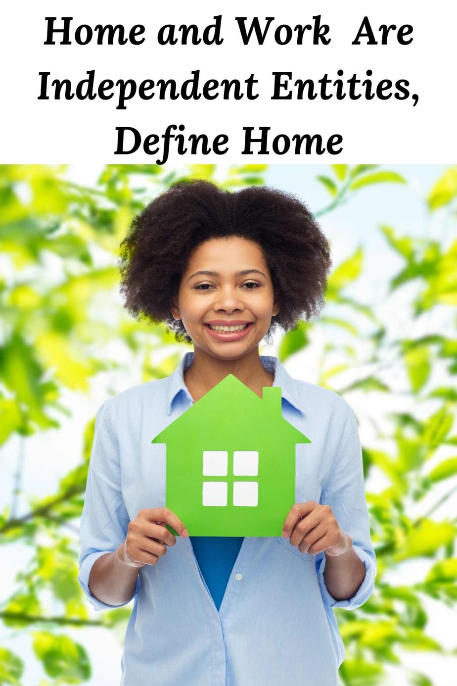 Home and Work Are Independent Entitites, Define Home